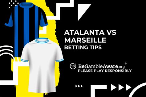 Atalanta Vs Marseille Predictions Odds And Betting Tips Talksport