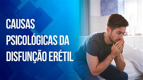 Causas psicológicas da disfunção erétil YouTube