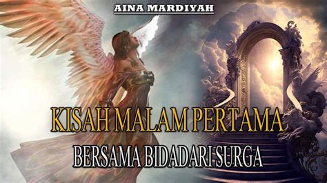 KISAH MALAM PERTAMA BERSAMA BIDADARI SURGA YANG SELALU PERAWAN YouTube