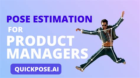 Pose Estimation A Comprehensive Guide For Product Managers Quickpose Ai