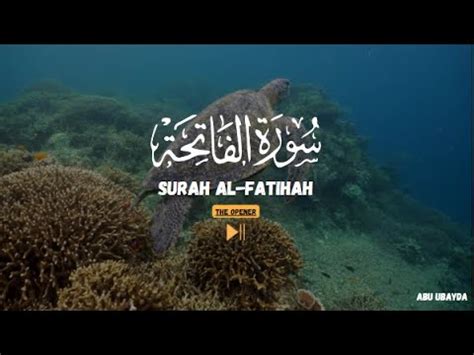 Beautiful Quran Recitation Of Surah Al Fatihah By Abu Ubayda سورۃ