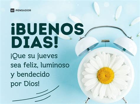 Feliz jueves 49 frases para empezar el día con ánimo Pensador