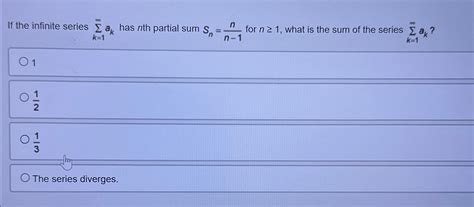 solved if the infinite series ∑k 1∞ak ﻿has nth partial sum