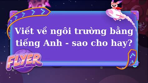 Viết về ngôi trường bằng tiếng Anh 3 bài mẫu hay nhất từ vựng mẫu câu