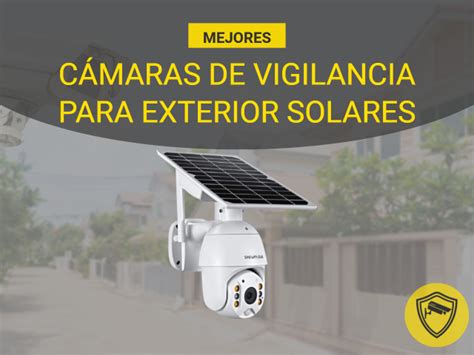 Las Mejores C Maras De Vigilancia Exterior Solares De