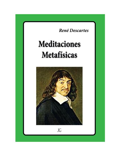 Meditaciones metafisicas Meditaciones metafísicas René Descartes