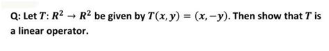 solved q let t r² → a linear operator r² be given by