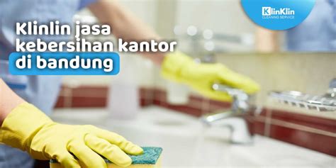 Klinklin Jasa Kebersihan Kantor Di Bandung KlinKlin