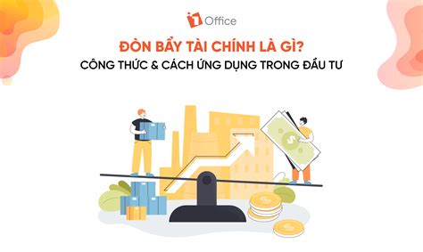 Đòn bẩy tài chính là gì Công thức Ứng dụng trong đầu tư