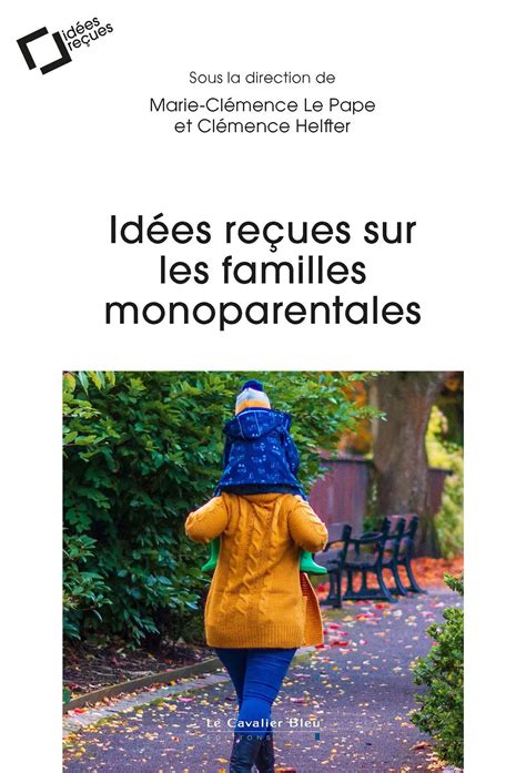 Idées reçues sur les familles monoparentales Le Cavalier Bleu