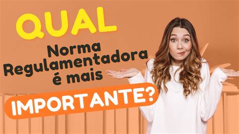 QUAL NR É MAIS IMPORTANTE Guia Completo sobre as principais Normas
