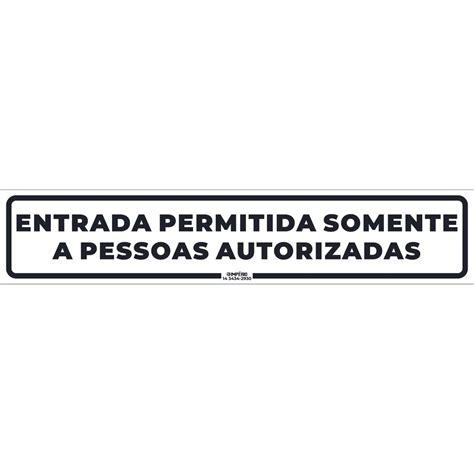 Placa De Sinaliza O Entrada Permitida Somente A Pessoas Autorizadas