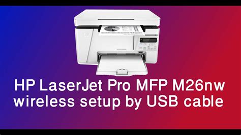 HP LaserJet Pro MFP M26nw Wireless Setup By USB Cable YouTube