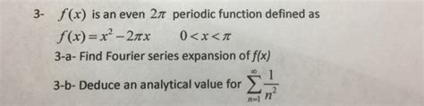solved f x is an even 2 pi periodic function defined as