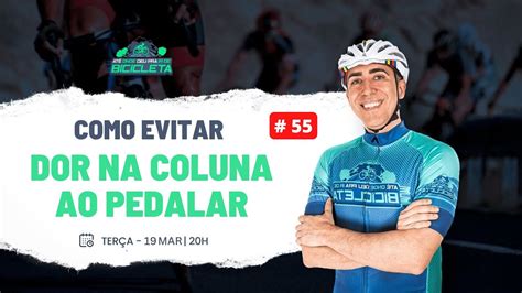 Como Evitar DOR Na Coluna Ao Pedalar LIVE PARA CICLISTAS 55 YouTube
