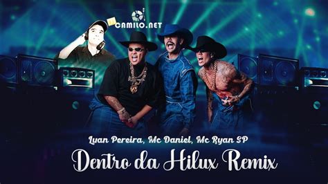 Dentro Da Hilux By Dj Camilo Net Remix Luan Pereira Mc Daniel Mc