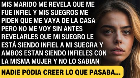 MI MARIDO ME ENGAÑA Y MIS SUEGROS ME ECHAN DE LA CASA ASI QUE LES