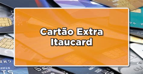 Conhe A O Cart O Extra Itaucard Veja Como Funciona