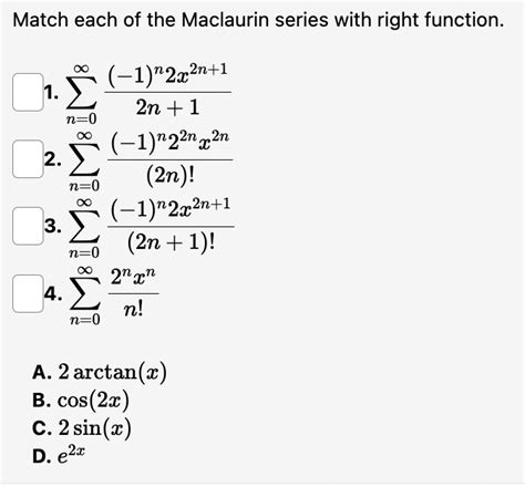 solved match each of the maclaurin series with right