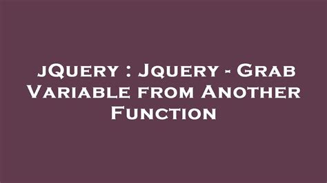 JQuery Jquery Grab Variable From Another Function YouTube