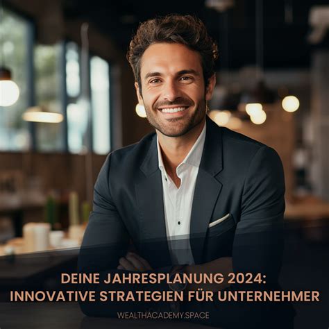 Deine Jahresplanung 2024 Innovative Strategien für Unternehmer Sven