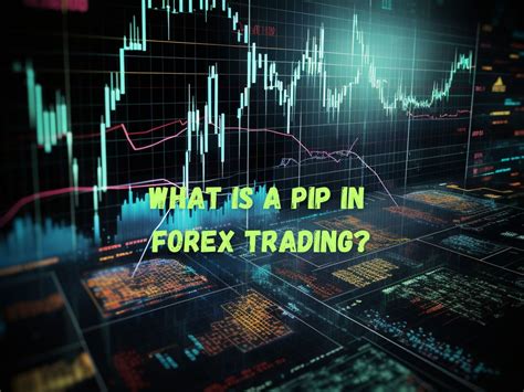 What Is A Pip In Forex Trading An Authentic Guide