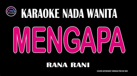 MENGAPA Karaoke Nada Wanita RANA RANI YouTube