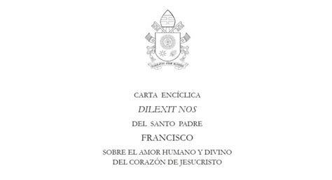 Dilexit Nos Nueva Enc Clica De Francisco Que Alienta A Construir Desde
