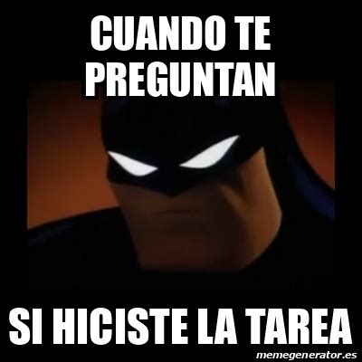 Meme Disapproving Batman Cuando Te Preguntan Si Hiciste La Tarea