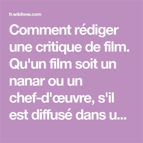 Comment rédiger une critique de film Qu un film soit un nanar ou un