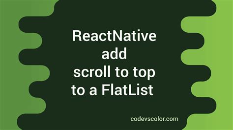 How To Add Scroll To Top To A Flatlist In Reactnative App Codevscolor