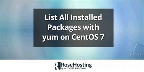 List All Installed Packages With Yum On CentOS 7 RoseHosting