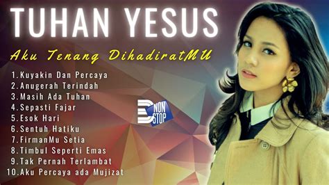 Lagu Rohani NONSTOP 3 JAM Tuhan Yesus Aku Tenang DihadiratMu Lagu