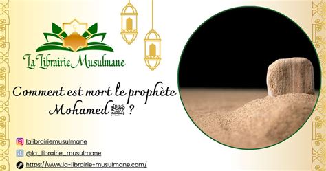 Comment est mort le prophète Mohamed ﷺ Réponse ici