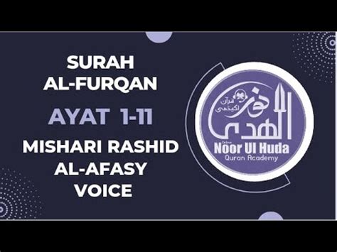 Surah AL Furqan Ayat 1 11 By Shiekh Mishari Rashid Al Afasy
