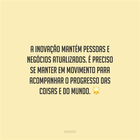 40 frases sobre inovação para se reinventar e acolher as mudanças