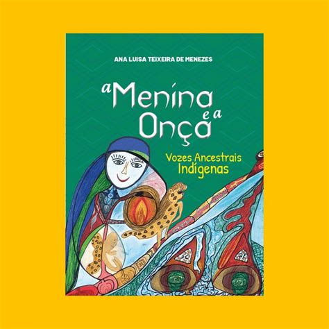 Menina E A Onça Vozes Ancestrais Indígenas A por Frida Editora em