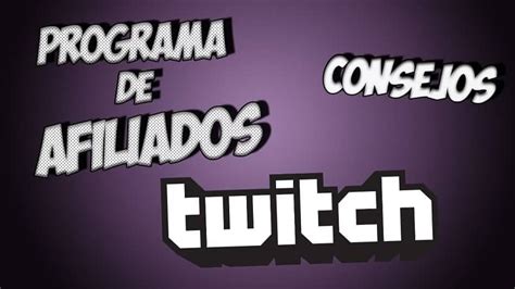 Cómo ser un afiliado en Twitch aprenda cómo completar la afiliación