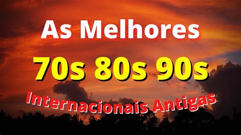 Músicas Internacionais Antigas Anos 70 80 e 90 AS MELHORES 75 YouTube