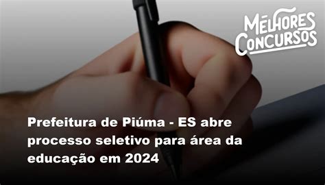 Prefeitura de Piúma ES abre processo seletivo para área da educação