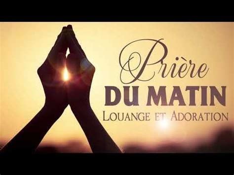 La prière du matin pour bien commencer la journée Le Meilleur Matin