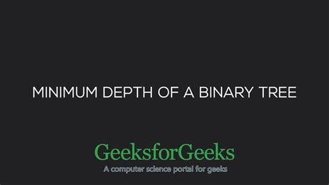 find minimum depth of a binary tree geeksforgeeks youtube