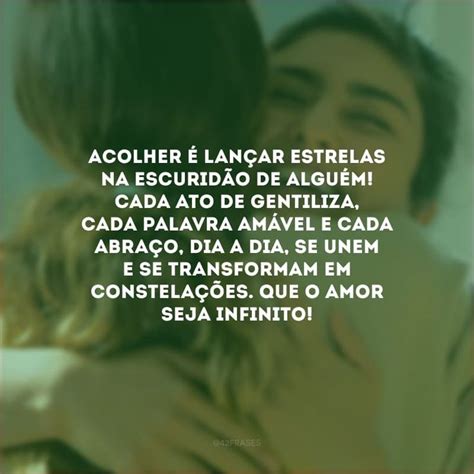 50 frases de acolhimento para você abrir os braços e ser abrigo
