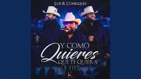 Y Como Quieres Que Te Quiera En Vivo YouTube