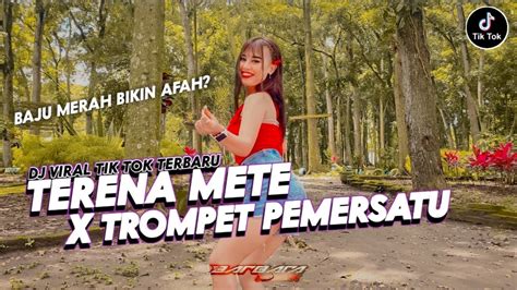 DJ PALING TERBARU VIRAL DI TIK TOK TERENA METE X TROMPET PEMERSATU