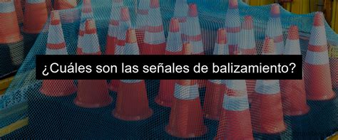 Señales de balizamiento definición y significado Twalcom