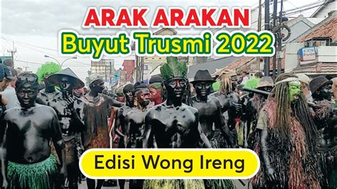 Arak Arakan Buyut Trusmi 2022 Edisi Wong Ireng YouTube