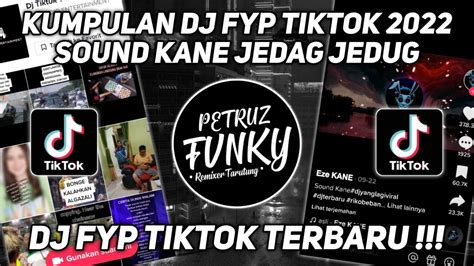 Kumpulan Dj Fyp Tiktok Sound Kane Jedag Jedug Ful Bas Terbaru