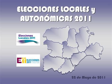 PPT ELECCIONES LOCALES y AUTONÓMICAS 2011 PowerPoint Presentation