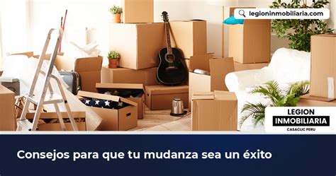 Consejos para que tu mudanza sea un éxito Legion Inmobiliaria